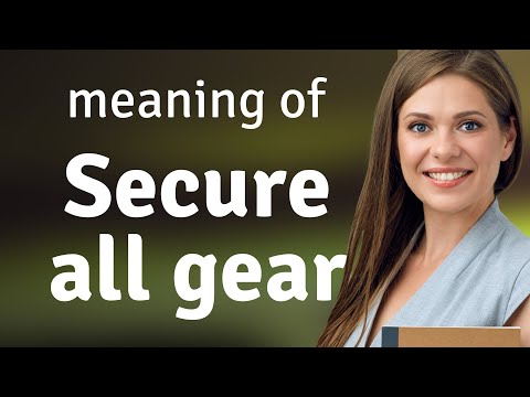 Secure Your Understanding: The Meaning of "Secure All Gear"