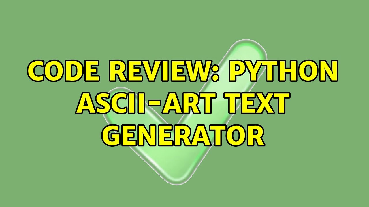 Code Review: Python ASCII-Art Text Generator (2 Solutions!!)