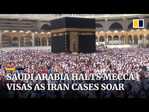 Saudi Arabia bars foreigners from visiting Mecca as coronavirus epidemic takes hold in nearby Iran