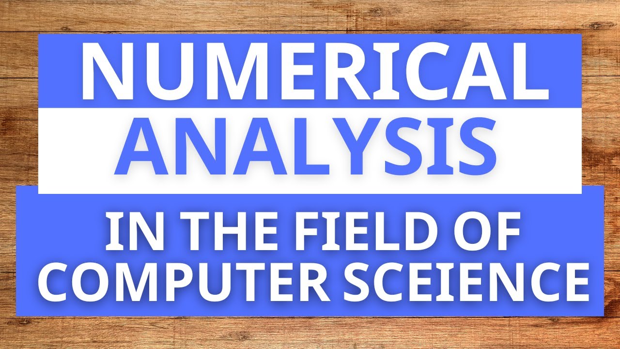 What is Numerical Analysis | The Role Of Numerical Analysis In The Field Of Computer Science