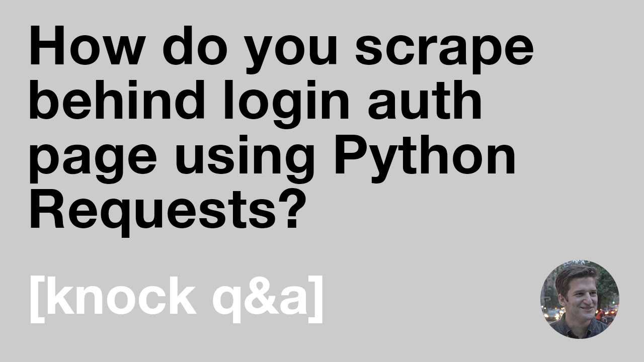How do you scrape behind login auth page using Python Requests?