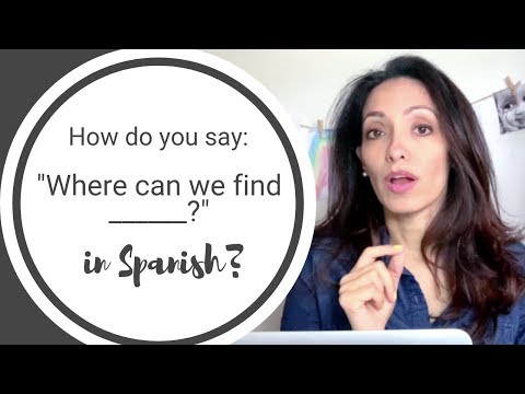 How to say "Where can we find _____?" in Spanish.