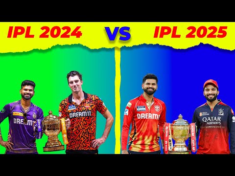 IPL 2024 VS IPL 2025 Full Comparison