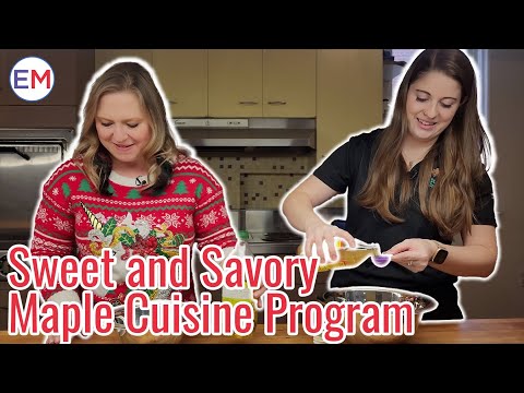 Sweet and Savory Maple Cuisine Program | EM