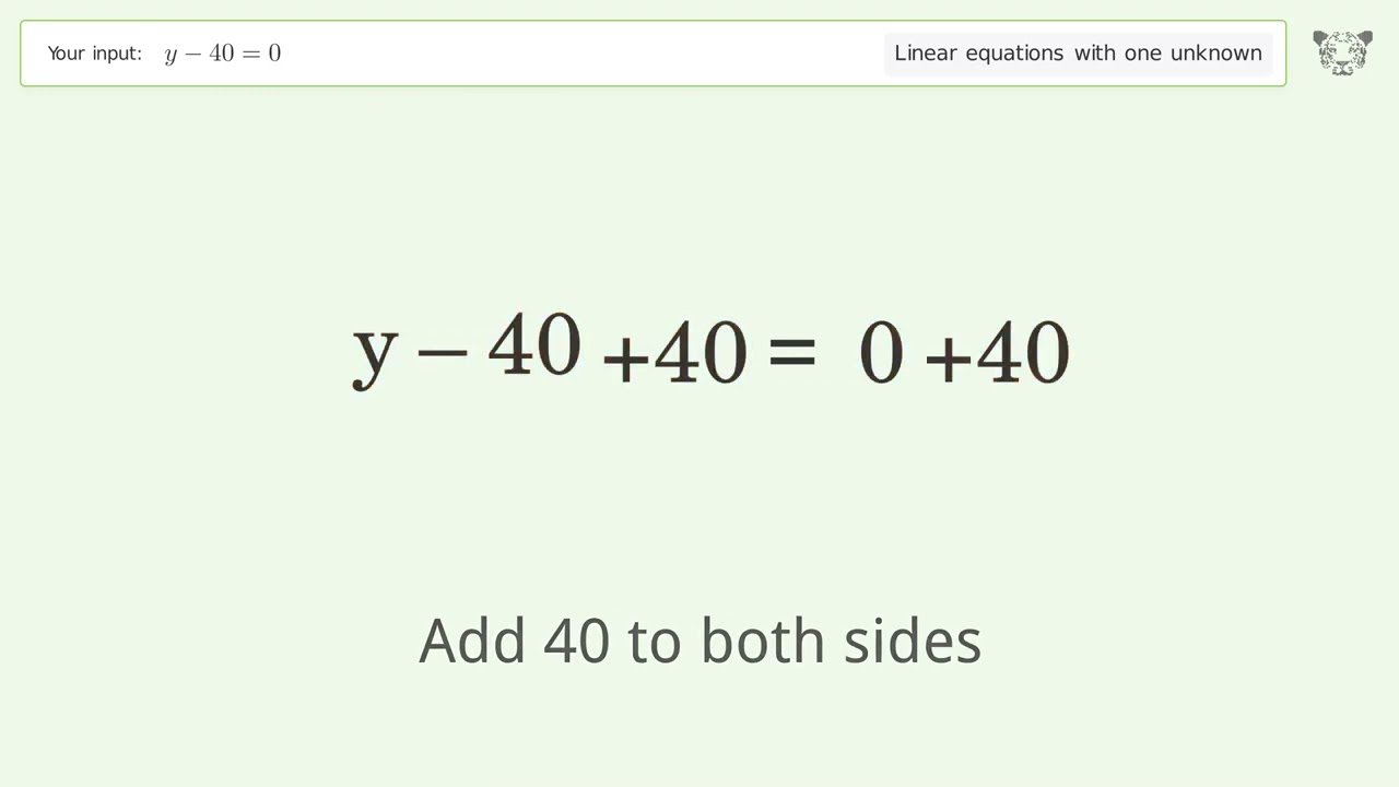 Solve y-40=0: Linear Equation Video Solution | Tiger Algebra