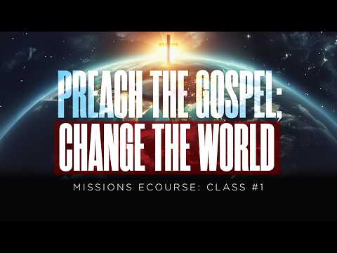 What is the Great Commission? | The Heart of Missions: Class #1 | Missionary and Evangelism Training