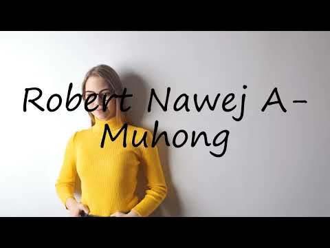 How to pronounce Robert Nawej A-Muhong in English?
