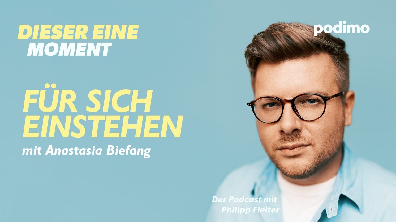 „Für sich einstehen“ mit Anastasia Biefang - Dieser eine Moment – Der Podcast mit Philipp Fleiter