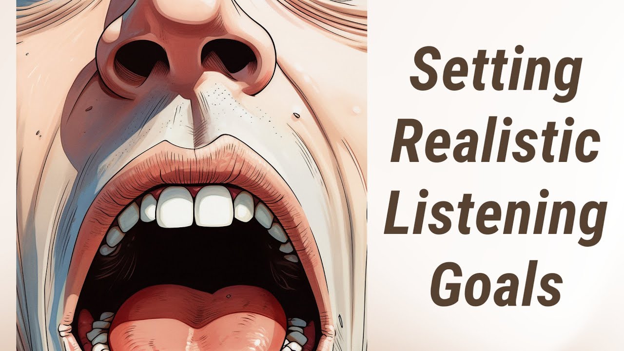 Master Your Listening Skills: Setting Realistic Goals
