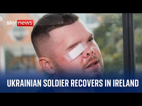 Ukraine War: Ukrainian soldier recovers in Ireland after losing eye