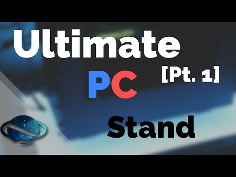 [PART 1] Building the Ultimate PC Stand?!