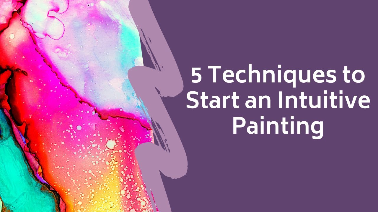 5 Techniques to Start an Intuitive Painting