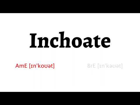 How to Pronounce Inchoate in American English and British EnglishInchoate