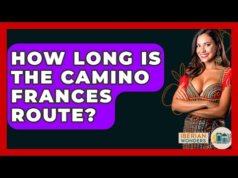 How Long Is The Camino Frances Route? - Iberian Wonders