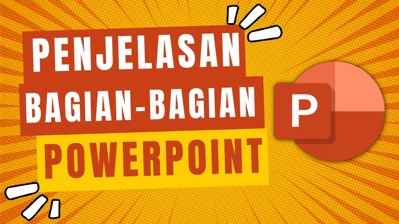 Penjelasan Tampilan dan Bagian-Bagian Microsoft PowerPoint