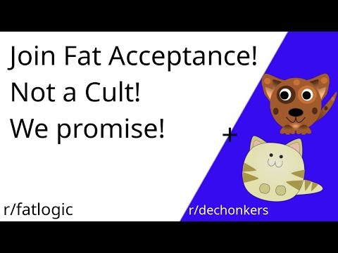 #fatlogic #reddit Fat Acceptance Definitely Isn't a Cult!!! + Dechonkers