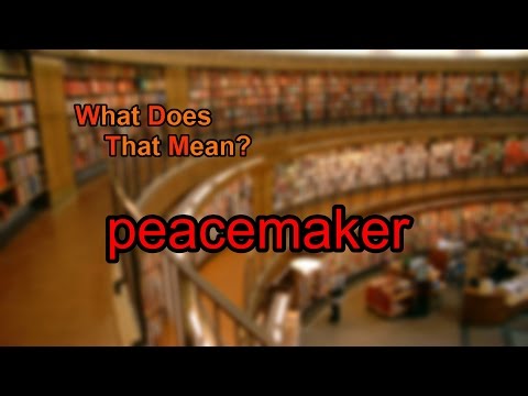 What does peacemaker mean?