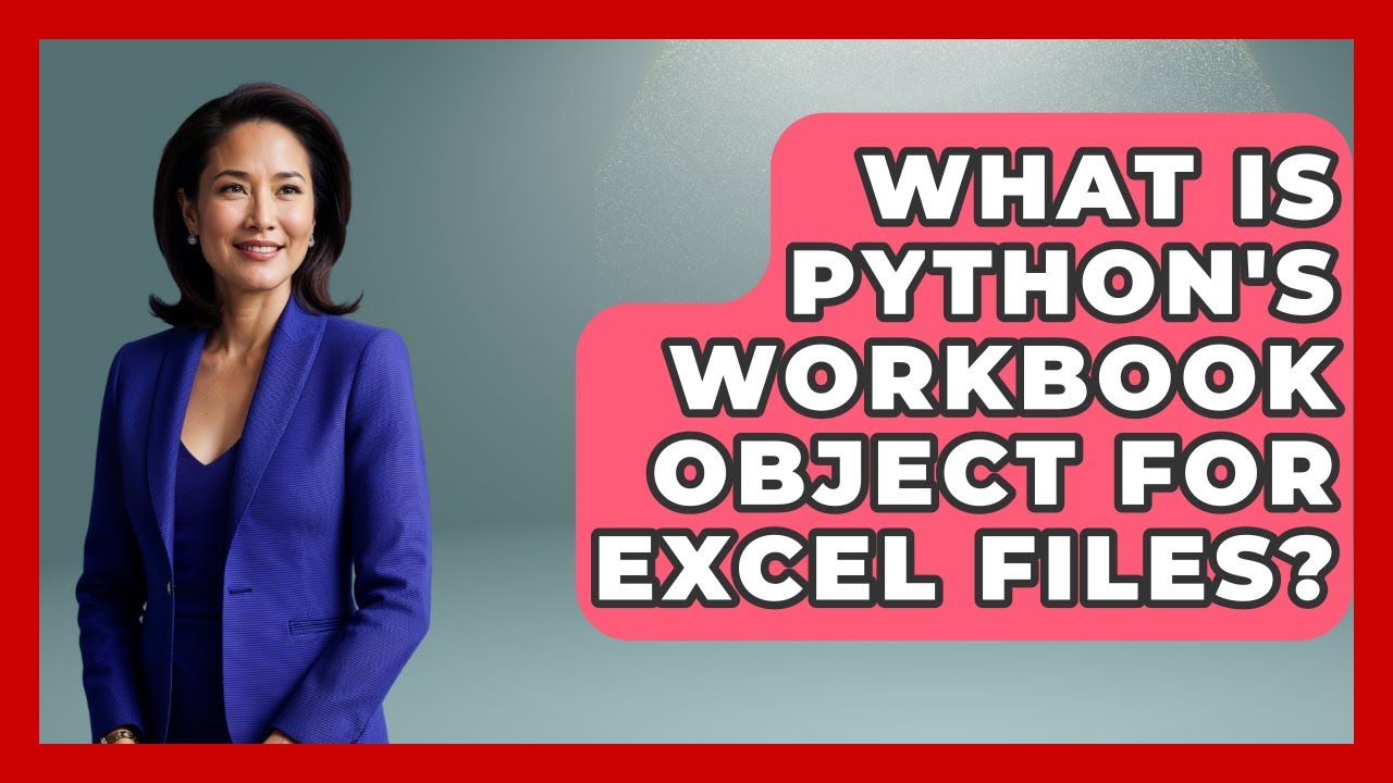 What Is Python's Workbook Object For Excel Files? - Python Code School