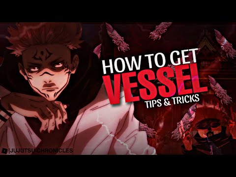 How to get Vessel Tips and Tricks Jujutsu Chronicles
