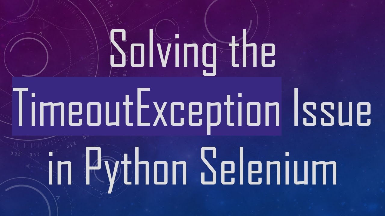Solving the TimeoutException Issue in Python Selenium