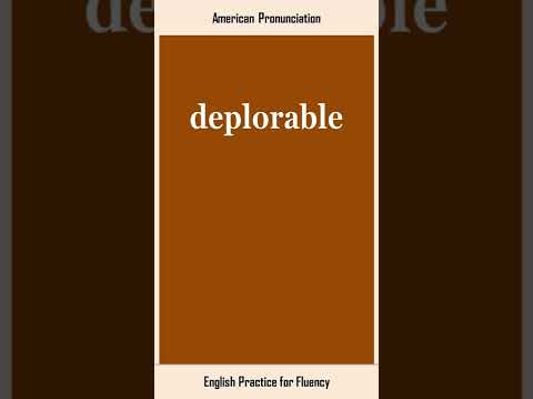 deplorable, How to Say or Pronounce DEPLORABLE in American, British English, Pronunciation