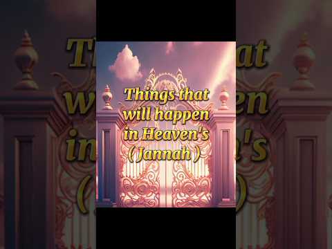Things that will happen in Heaven's (Jannah) | Islam
