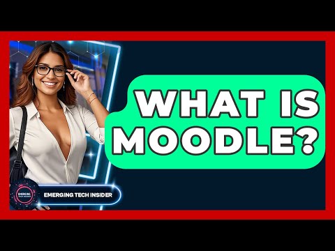 What Is Moodle? - Emerging Tech Insider