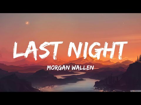 Last Night - Morgan Wallen (Lyric)