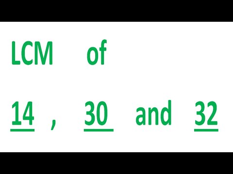 LCM of 14 , 30 and 32