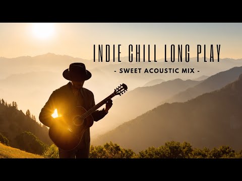 Sweet Acoustic Mix - 1 hour Indie Chill Instrumental Sweet Selection for Coffee Shop& Cafe vibes