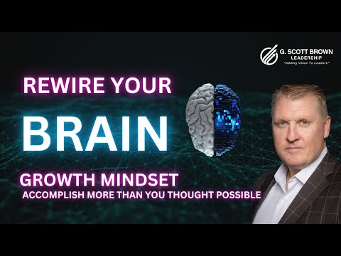 Rewire Your Brain: Growth Mindset for Aspiring Leaders, Business Owners and Entrepreneurs
