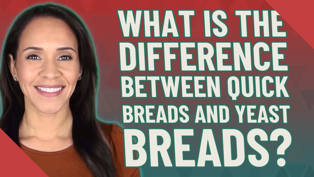 What is the difference between quick breads and yeast breads?