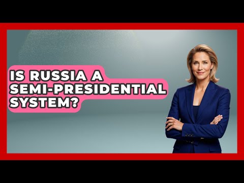 Is Russia A Semi-Presidential System? - Making Politics Simple