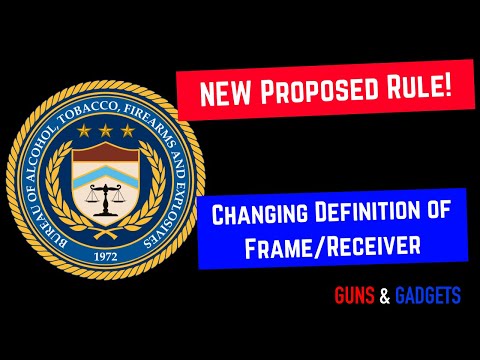 ATF Posts Proposed Rule Changing Definitions of Firearm Frame and Receiver