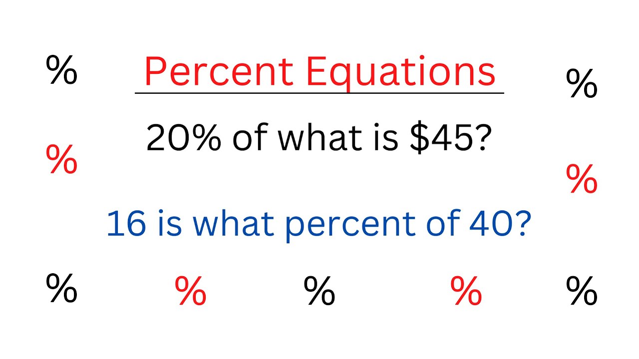 Percent Equations problem: a) 16 is what percent of 40? b) 20% of what number is $45?