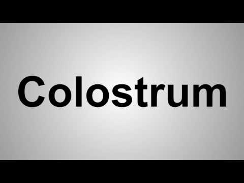 How To Pronounce Colostrum