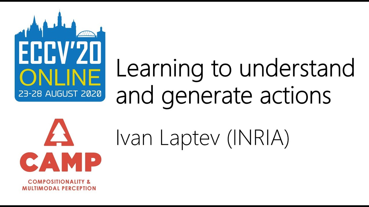 [ECCV2020 CAMP workshop] Ivan Laptev - Learning to understand and generate actions