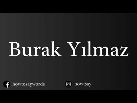 How To Pronounce Burak Yilmaz