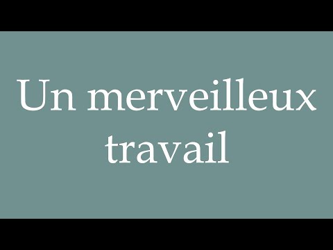 How to Pronounce ''Un merveilleux travail'' (A wonderful job) Correctly in French