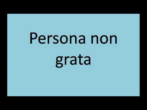 Word of the day : Persona non grata