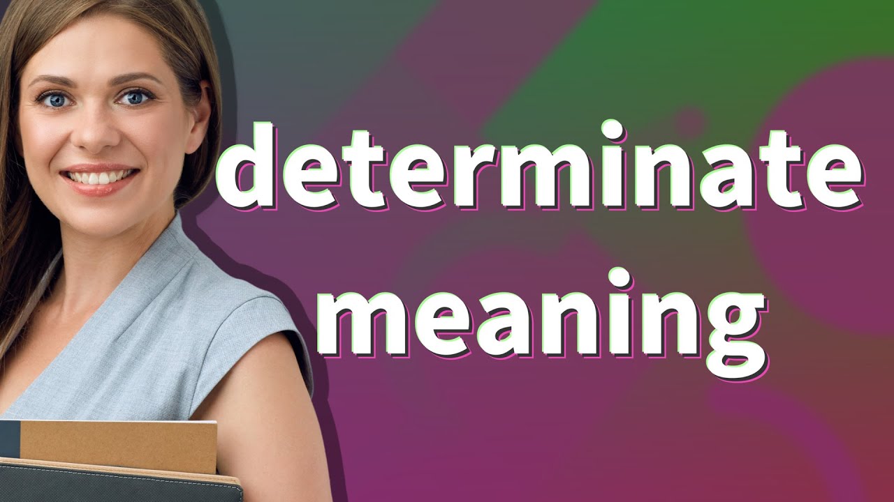 Determinate | meaning of Determinate