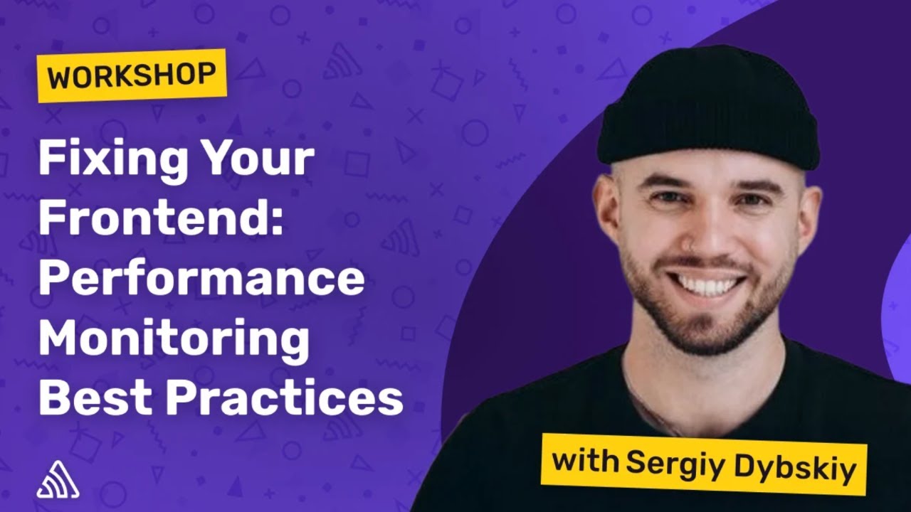 [Workshop] Fixing Your Frontend: Performance Monitoring Best Practices