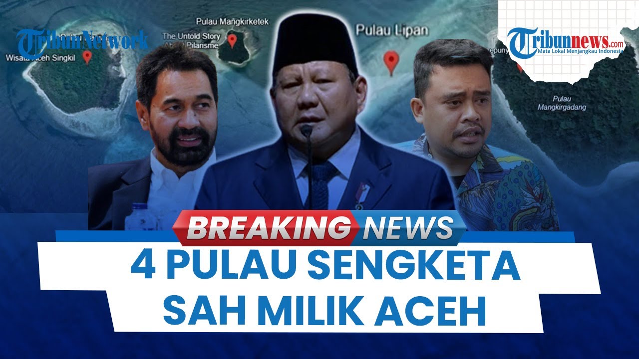 BREAKING NEWS [PORTRAIT] Putuskan 4 Pulau Tetap Wilayah Aceh ...