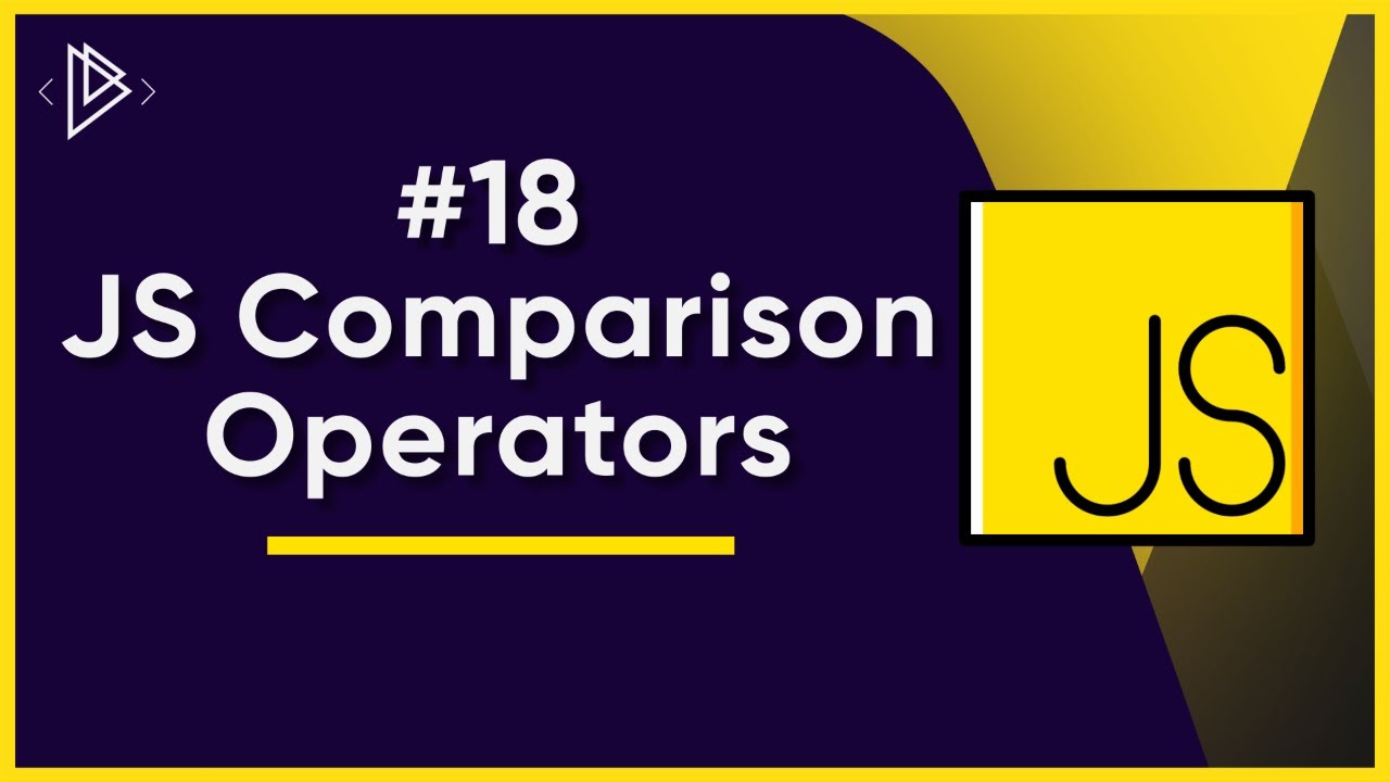 #18 JS Comparison Operators | JavaScript Full Tutorial
