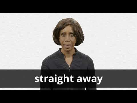 STRAIGHT AWAY definition and meaning | Collins English Dictionary