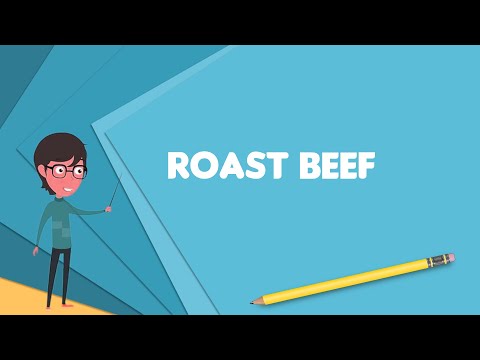 What is Roast beef? Explain Roast beef, Define Roast beef, Meaning of Roast beef