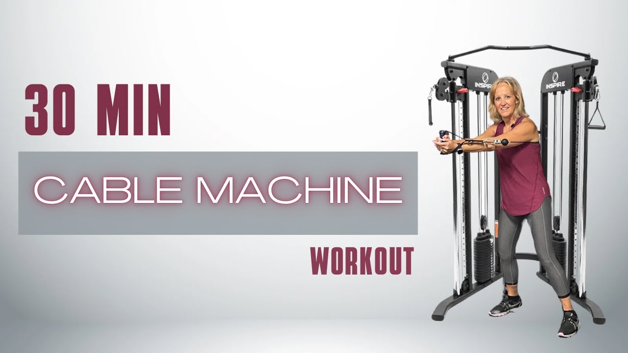 30 MIN CABLE MACHINE WORKOUT