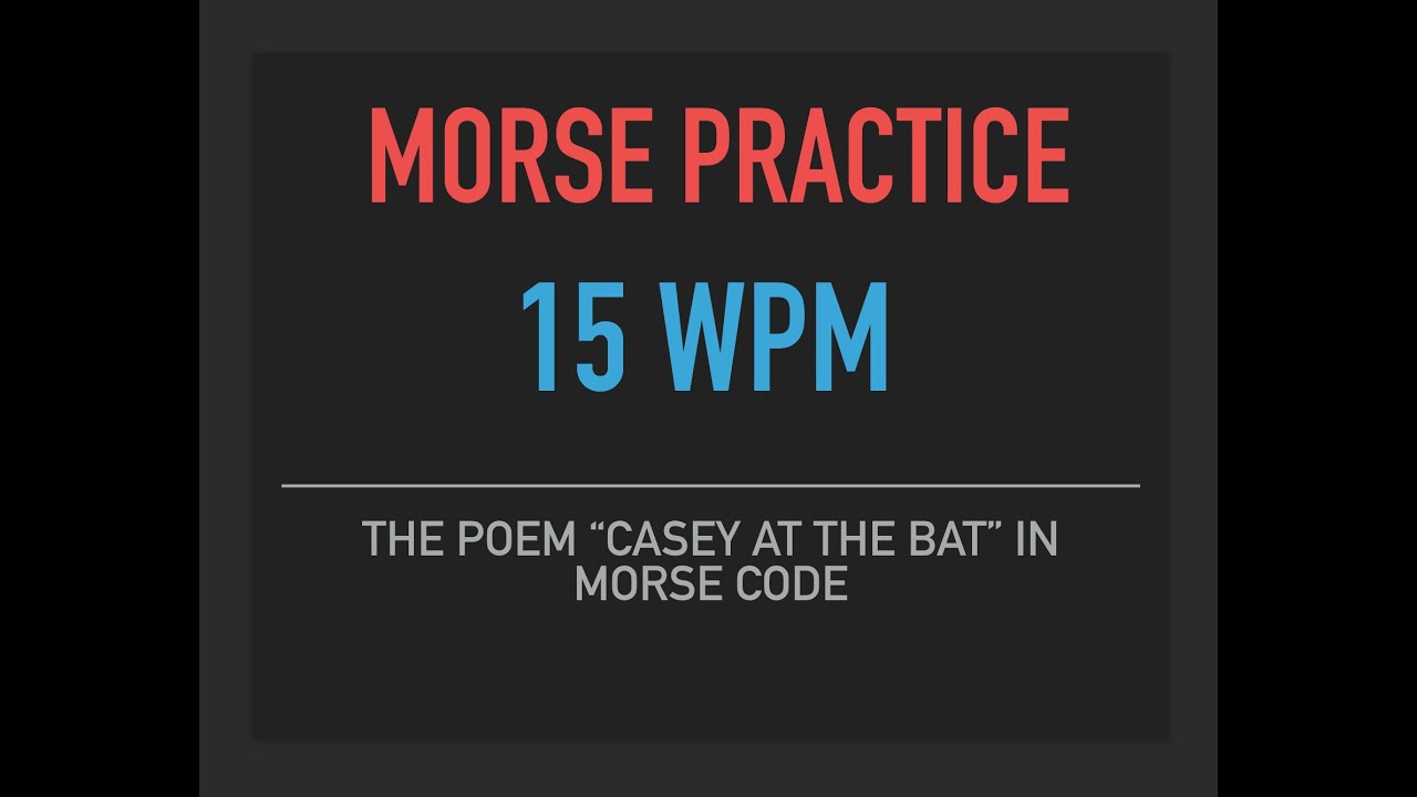 15 wpm Morse Code Practice - Casey at the Bat