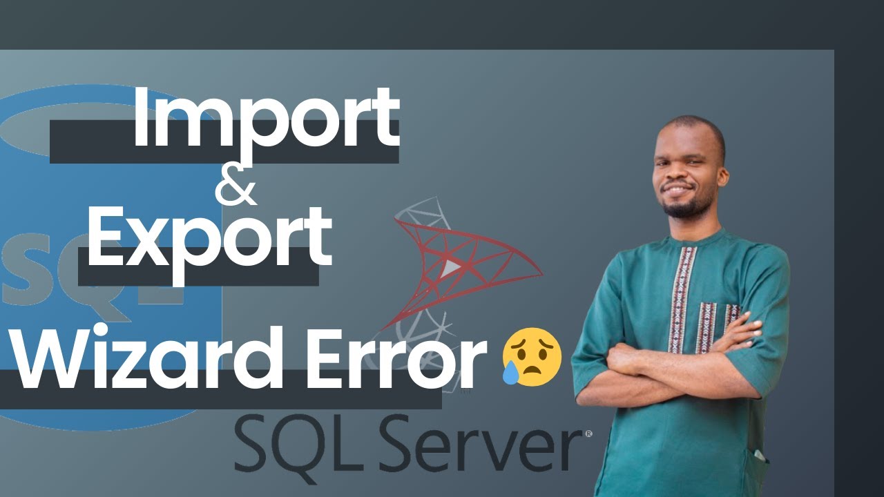 SQL Server Import and Export Wizard Error (For Absolute Beginners)