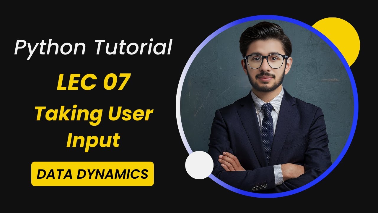 Taking User Input in Python | Python Tutorial - LEC 07